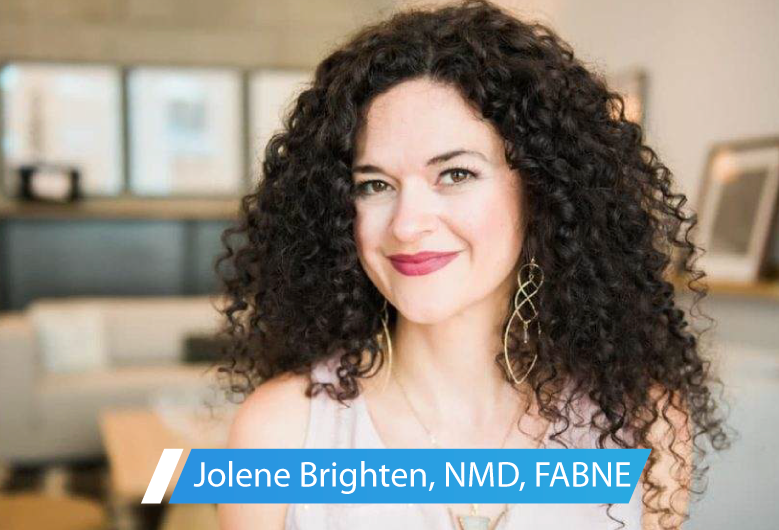 Jolene Brighten, NMD, FABNE